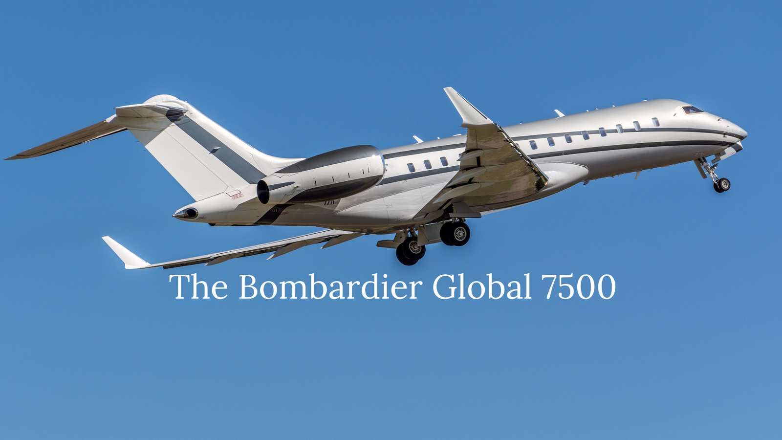 Bombardier Global 7500 A New Class Of Business Jet – The Bombardier