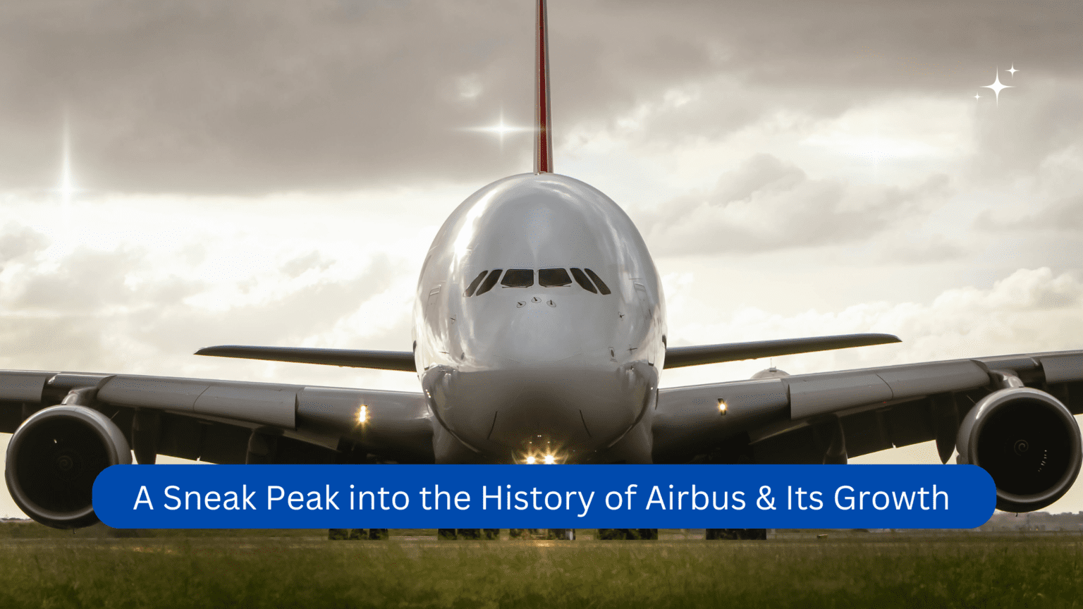 A Sneak Peak into the History of Airbus & Growth - SAFE FLY AVIATION