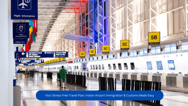 Your Stress-Free: Indian Airport Immigration & Customs